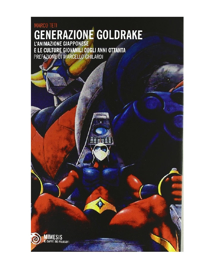 Marco Teti - Generazione Goldrake. L'animazione Giapponese E Le Cultur ...